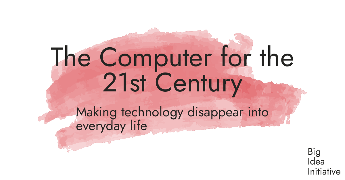 The Computer for the 21st Century · Big Idea Initiative